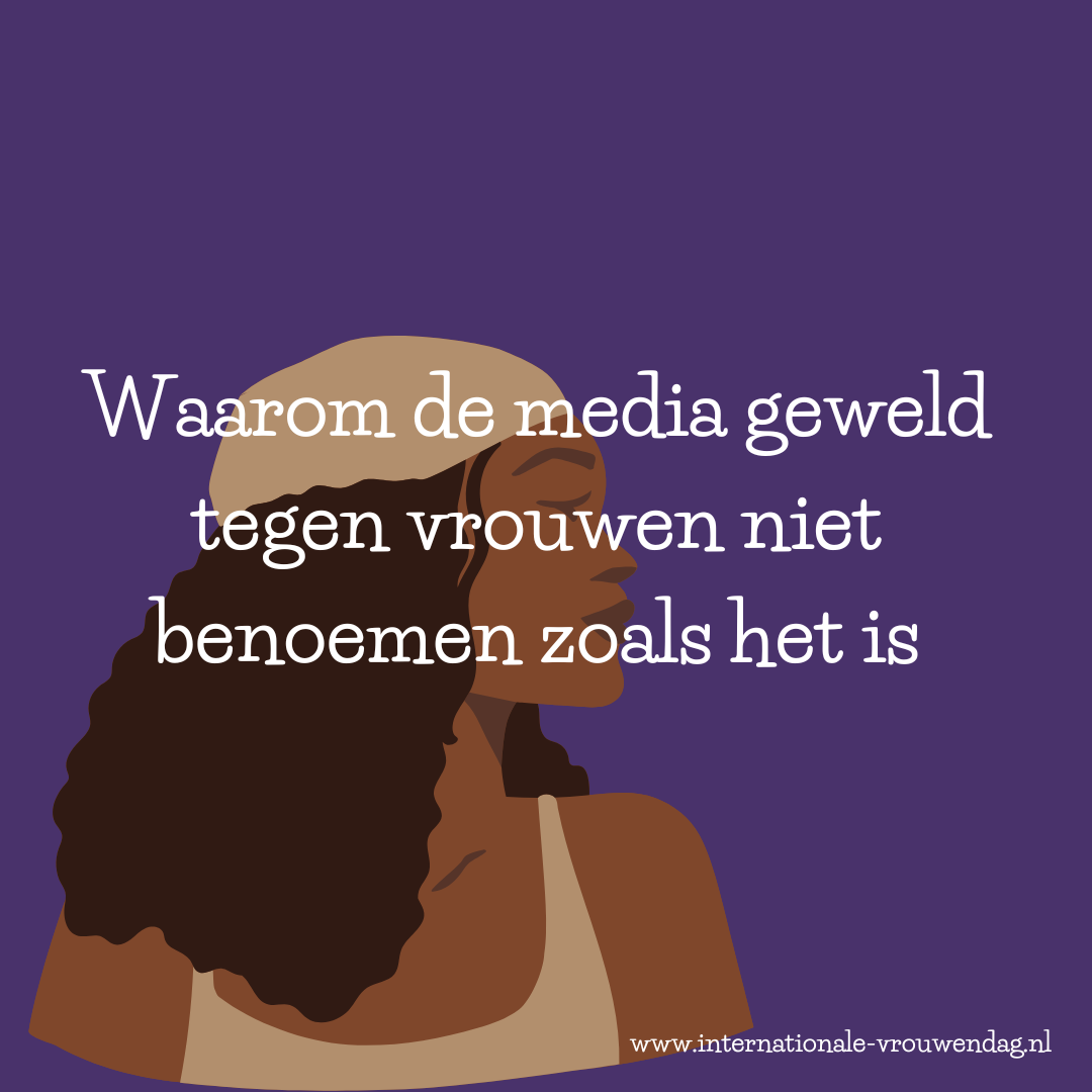 Waarom de media geweld tegen vrouwen niet juist benoemd